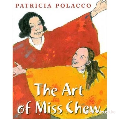 The Art of Miss Chew by Patricia Polacco |Attic Books kenya